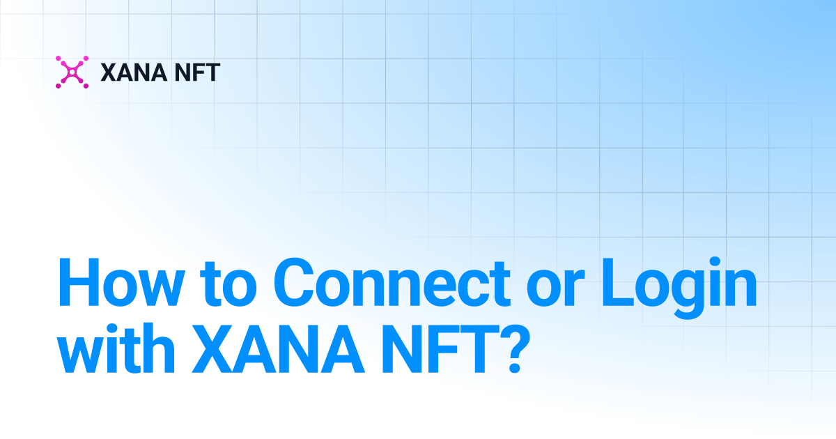 How to Connect or Login with XANA NFT? | XANA NFT